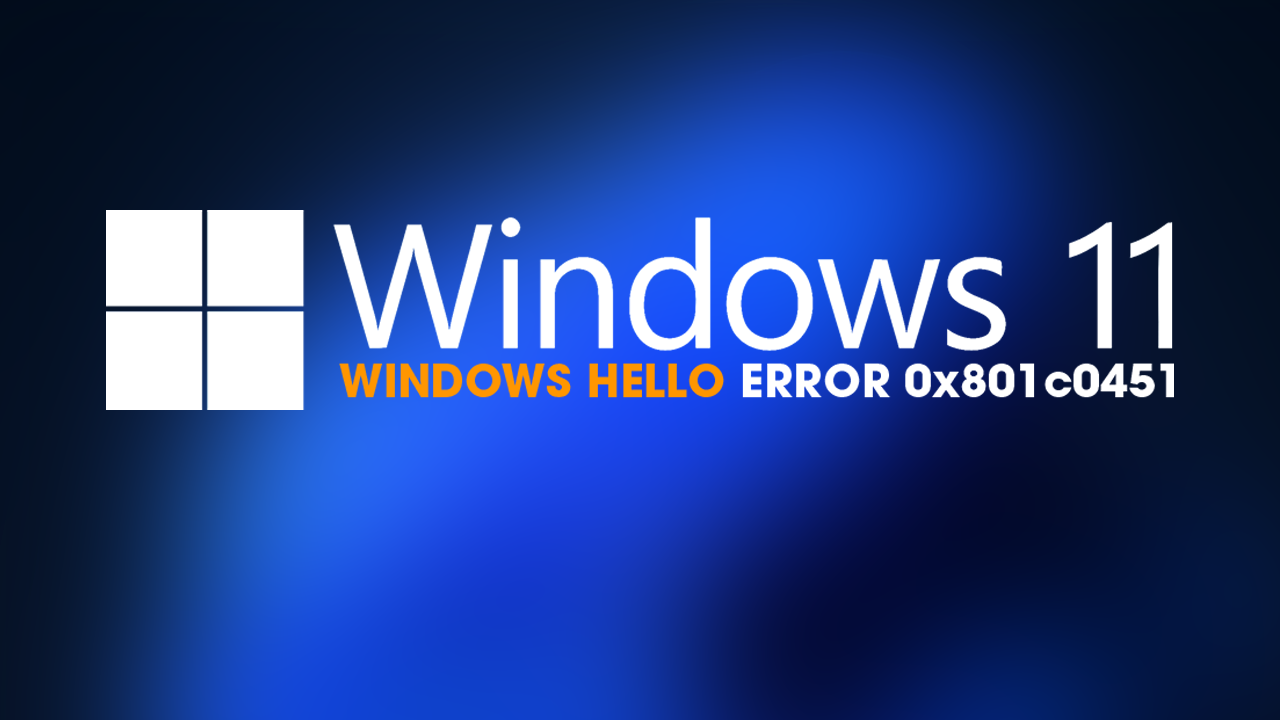 Jak naprawić błąd Windows Hello 0x801c0451 w systemie Windows 11. Jak naprawić błąd Windows Hello 0x801c0451 w systemie Windows 11.